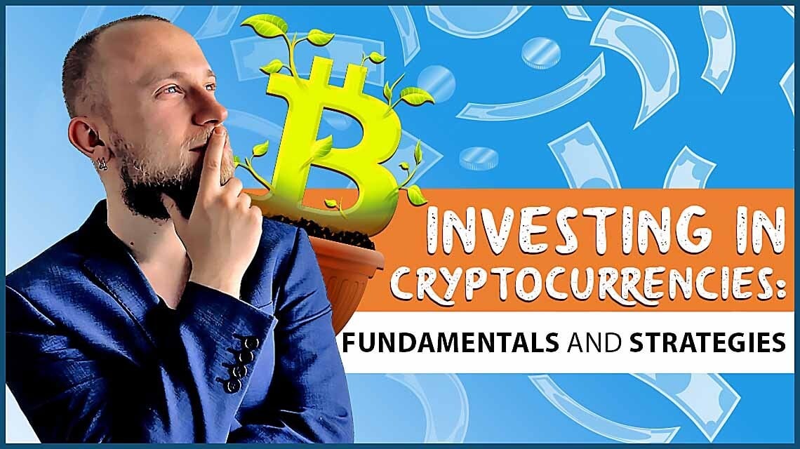 Investing in Cryptocurrencies: Fundamentals & Strategies