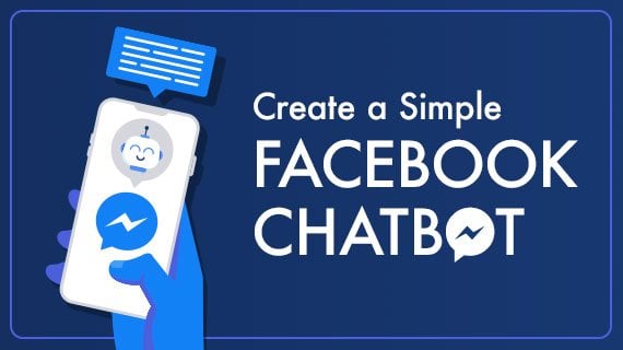Facebook Chatbot Tutorial: Learn How to Make a Facebook Bot